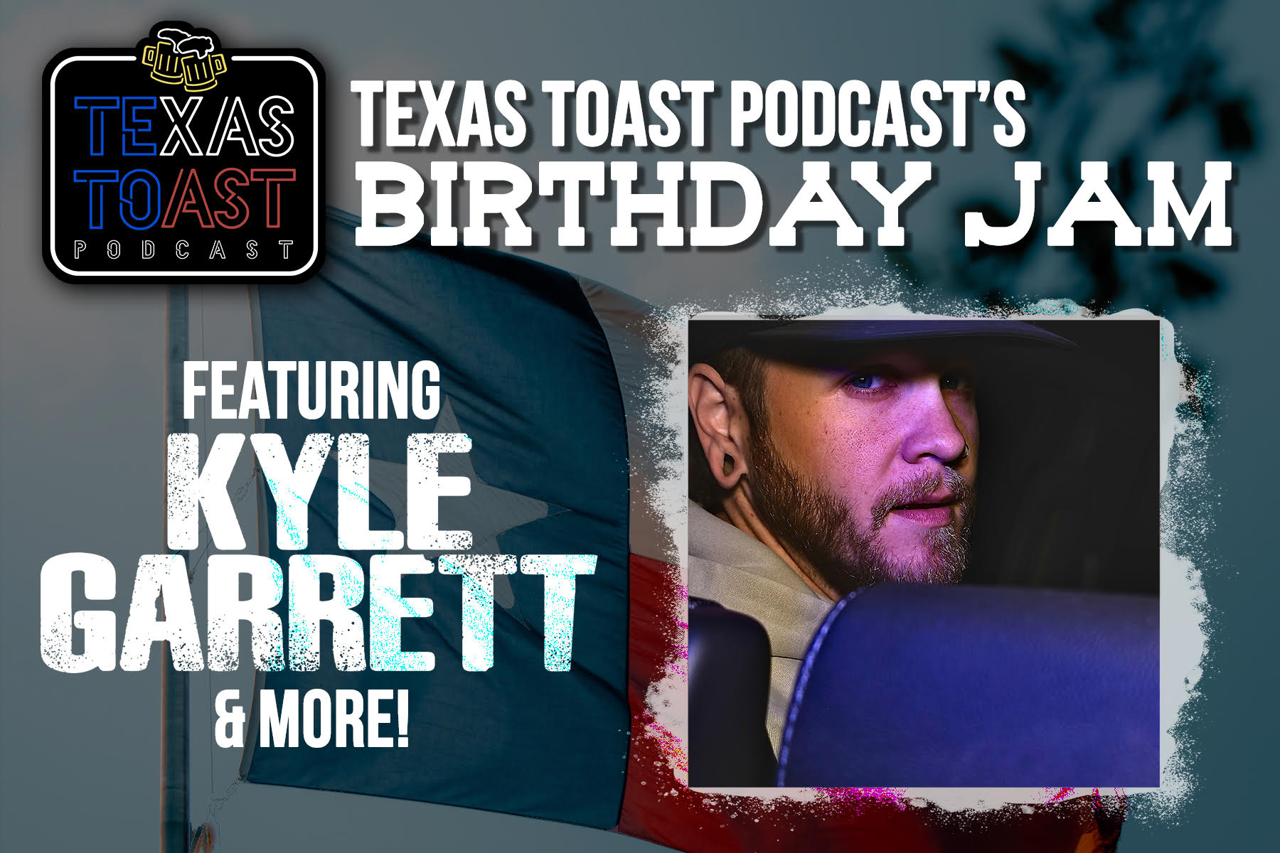 Texas Toast Podcast Birthday Jam with Kyle Garrett